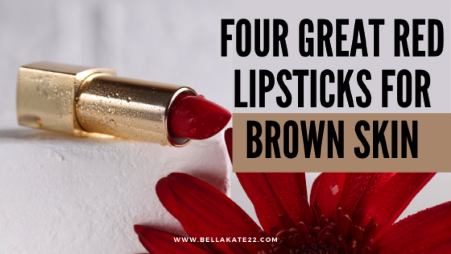 Four Great Red Lipsticks For Brown Skin - Bella Kate 22
